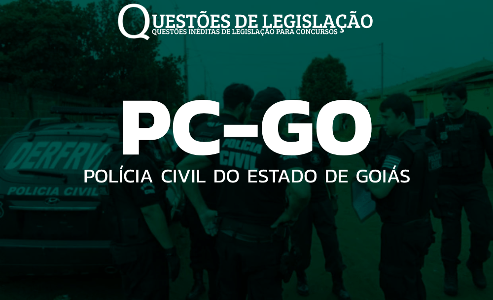 Questões Grátis Concurso Polícia Civil de Goiás - PC-GO